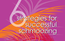 Six strategies for successful schmoozing