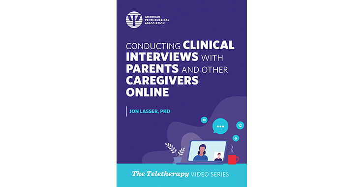 Conducting Clinical Interviews With Parents and Other Caregivers Online