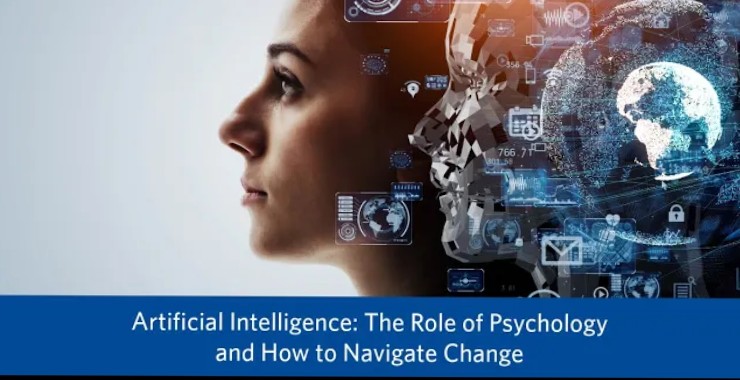 Artificial intelligence: The role of psychology and how to navigate change