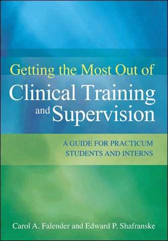 Getting the Most Out of Clinical Training and Supervision