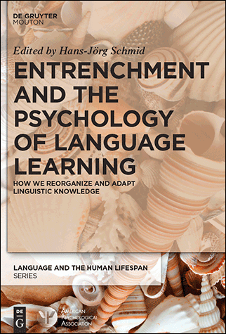 Entrenchment and the Psychology of Language Learning: How We Reorganize ...