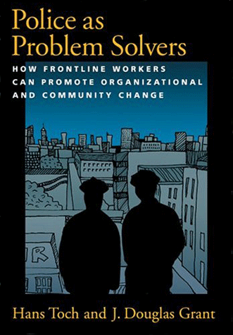 Police as Problem Solvers, Second Edition: How Frontline Workers Can ...