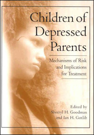 Children of Depressed Parents: Mechanisms of Risk and Implications for ...