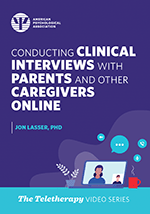 Conducting Clinical Interviews With Parents and Other Caregivers Online