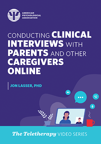 Conducting Clinical Interviews With Parents and Other Caregivers Online